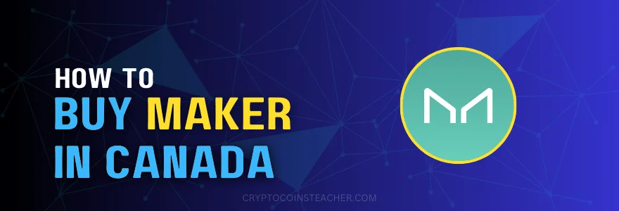 How to buy Maker (MKR) in Canada in 2024 - Crypto Coins Teacher