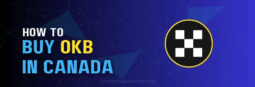 How to buy OKB (OKB) in Canada in 2024 - Crypto Coins Teacher