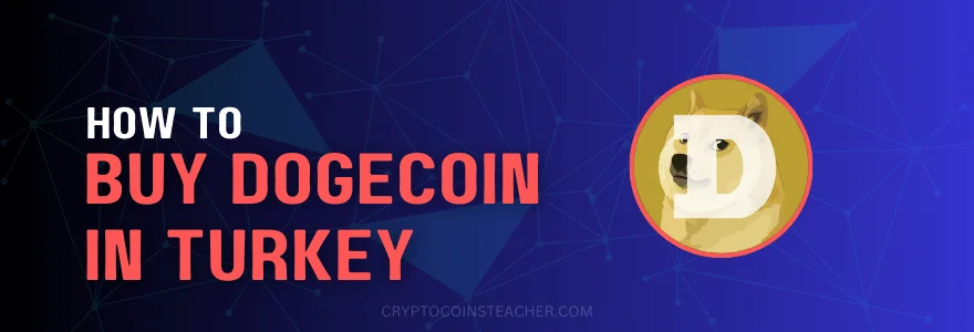 How to buy Dogecoin (DOGE) in Turkey in 2024 - Crypto Coins Teacher