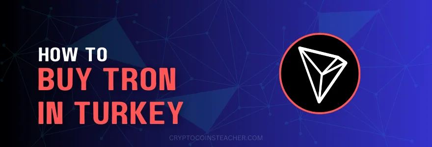 How to buy Tron (TRX) in Turkey in 2024 - Crypto Coins Teacher